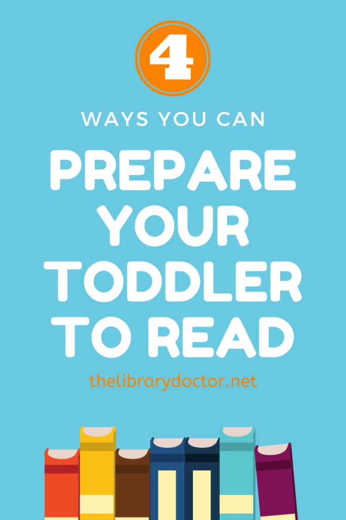 4 Ways To Prepare Your Toddler To Read - The Library Doctor
