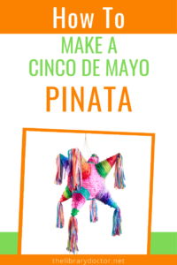 How To Make A Cinco de Mayo Pinata - The Library Doctor
